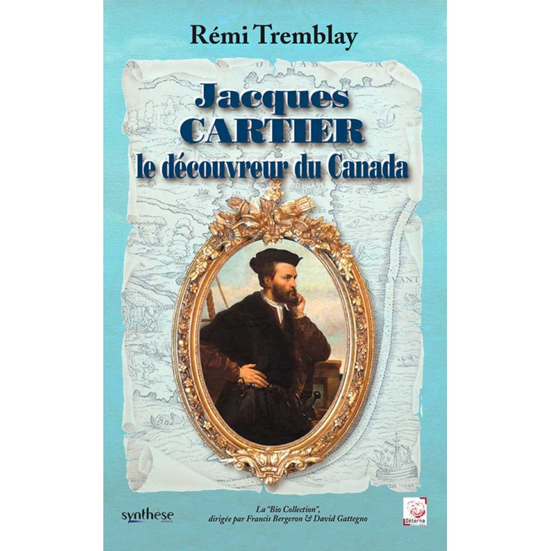Jacques Cartier le découvreur du Canada - Rémi Tremblay - Librairie ...
